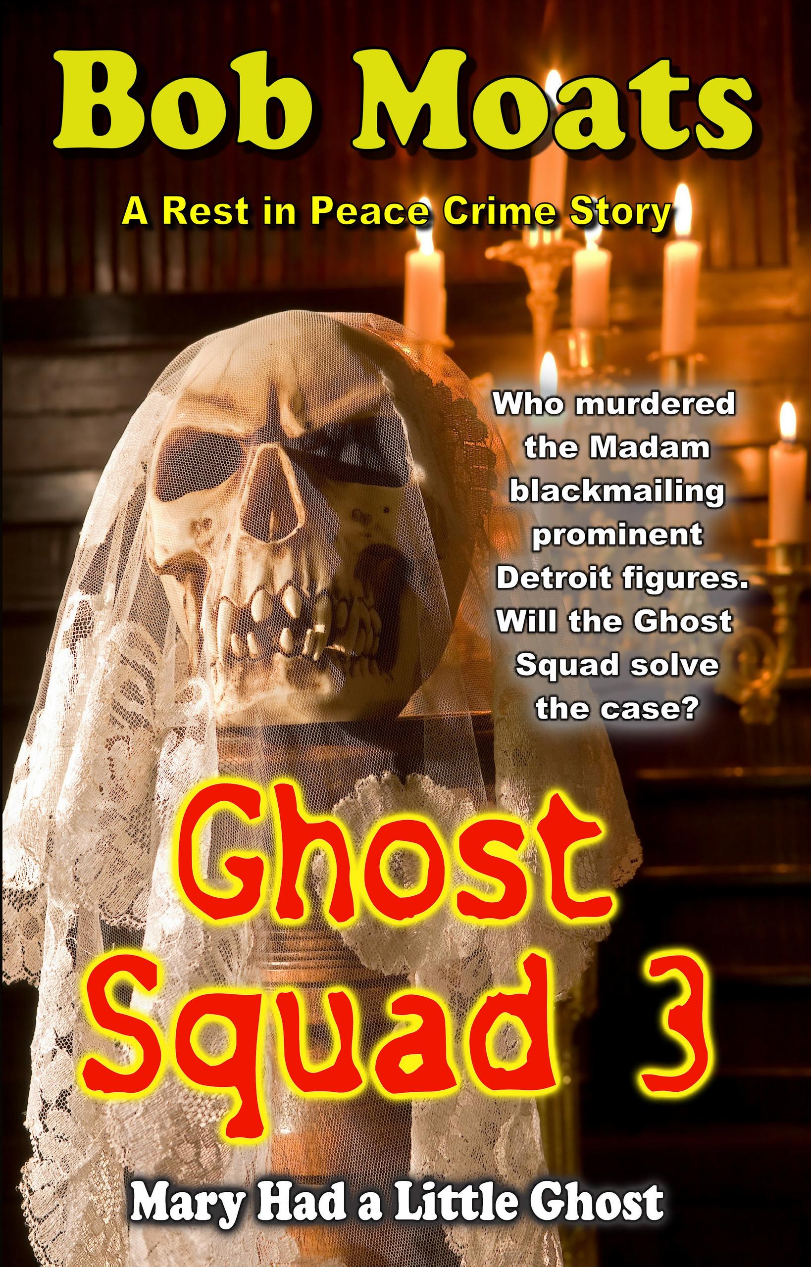 Smashwords – Ghost Squad 3 - Mary Had a Little Ghost – a book by Bob Moats