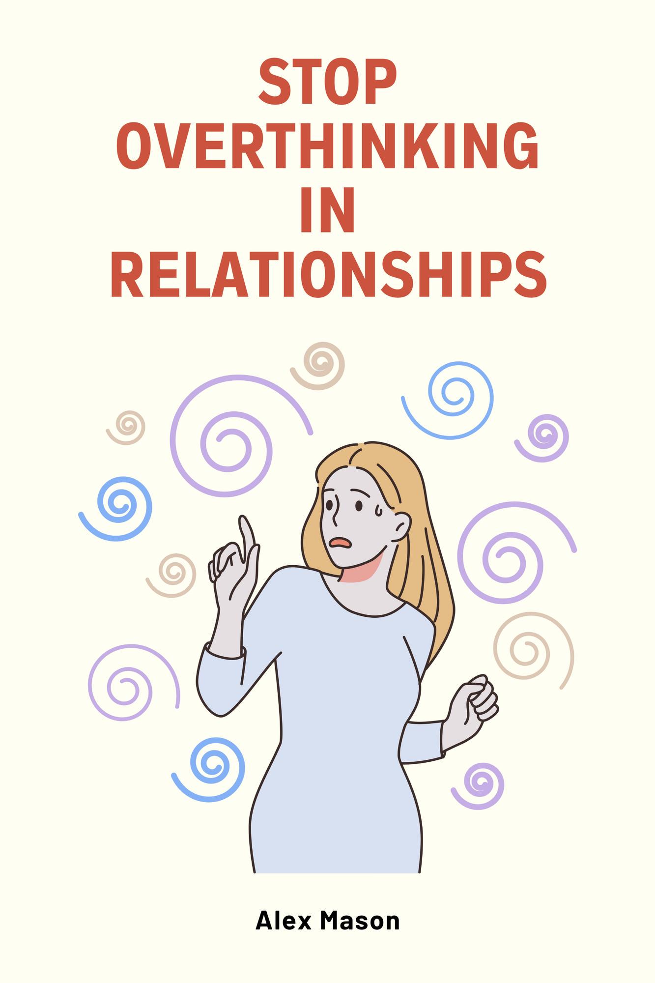 Smashwords – Stop Overthinking in Relationships – a book by Alex Mason