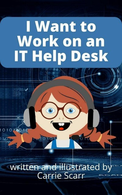 Smashwords – I Want to Work on an IT Help Desk – a book by Carrie Scarr