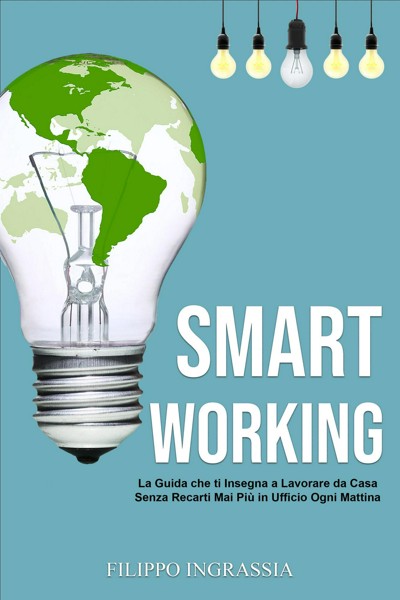Smashwords – Smart Working: La Guida che ti Insegna a Lavorare da Casa ...
