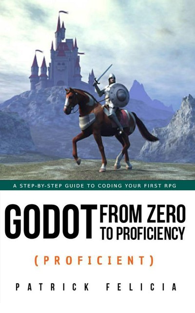 Smashwords – Godot from Zero to Proficiency (Proficient) – a book by Patrick Felicia