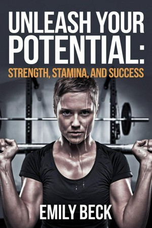 Smashwords – Unleash Your Potential: Strength, Stamina, and Success