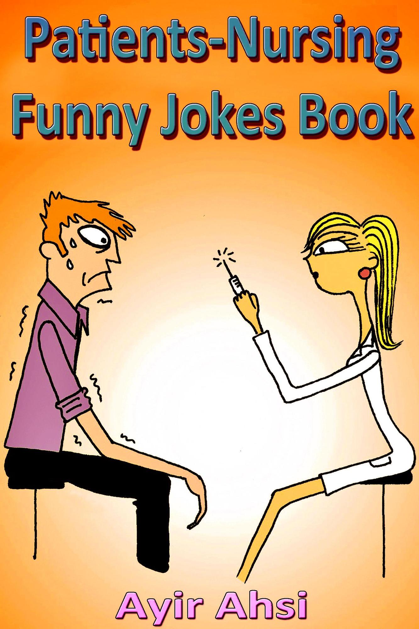 Smashwords – Patients-Nursing Funny Jokes Book – a book by Ayir Ahsi