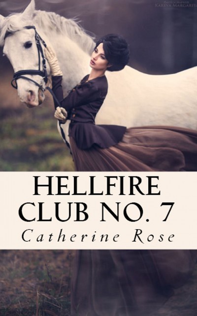 Smashwords – Hellfire Club No. 7: From the Hidden Archives – a book by Catherine Rose