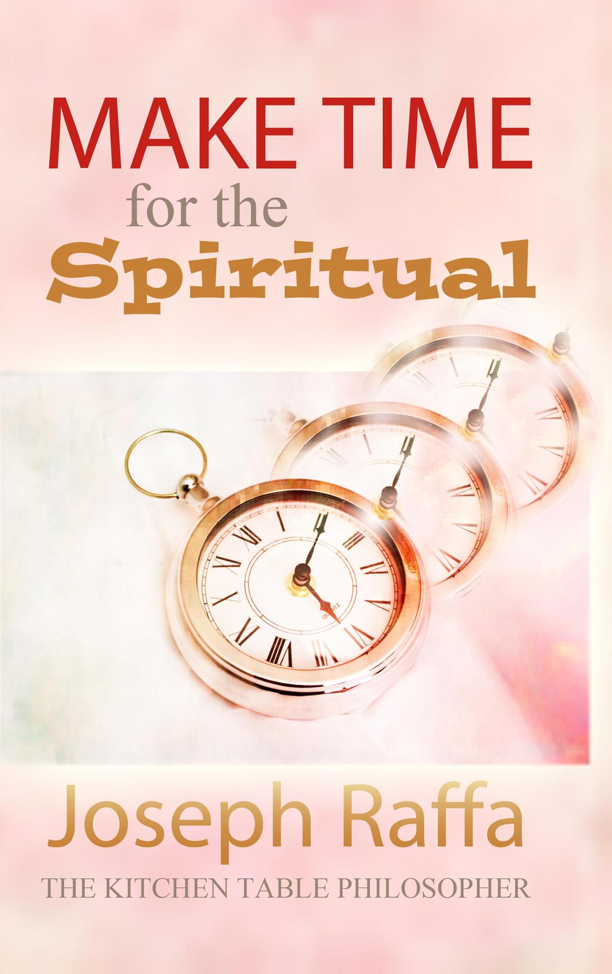 Smashwords – Make Time for the Spiritual – a book by Joseph Raffa