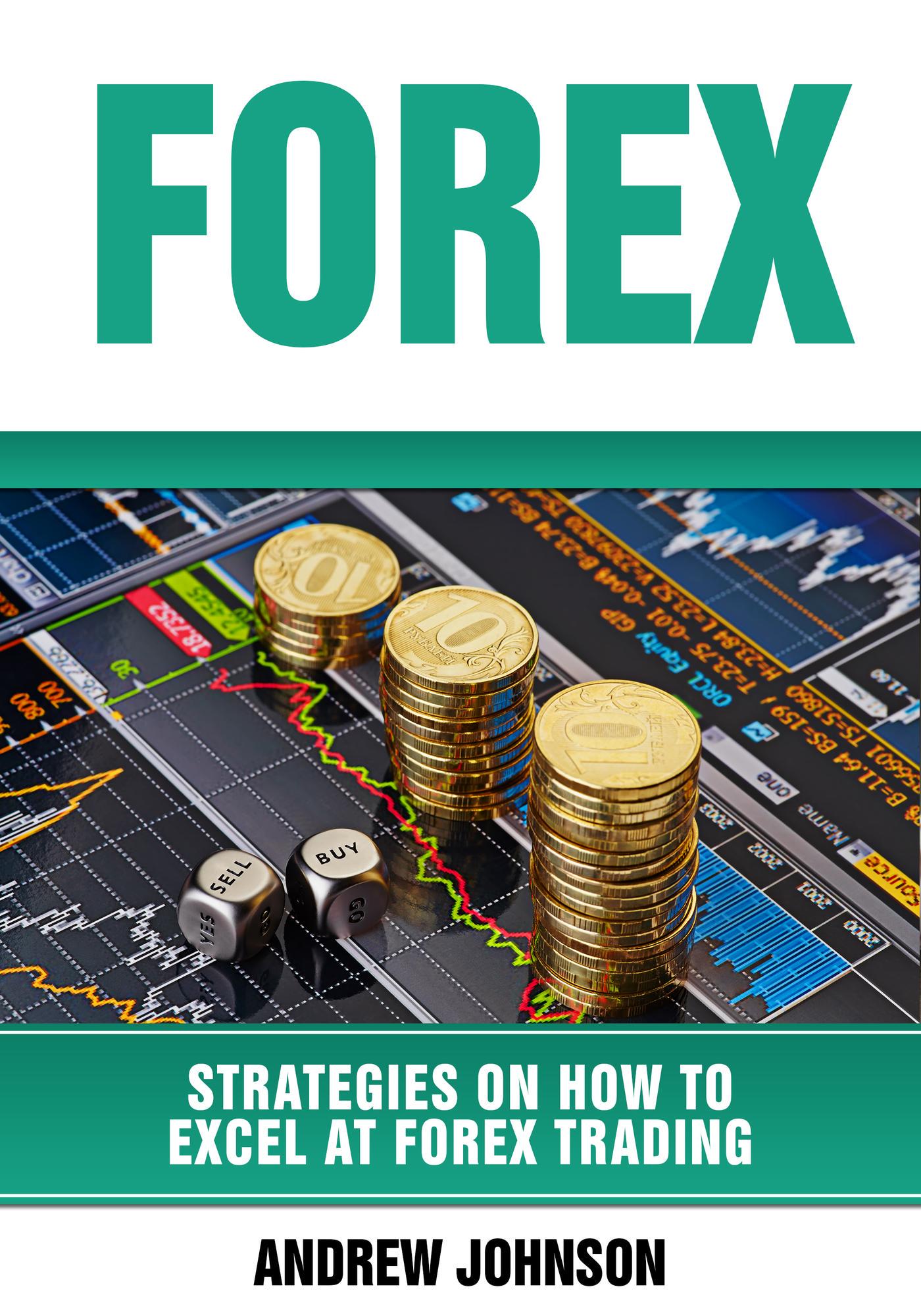 Smashwords – Forex: Strategies on How to Excel at FOREX Trading – a ...