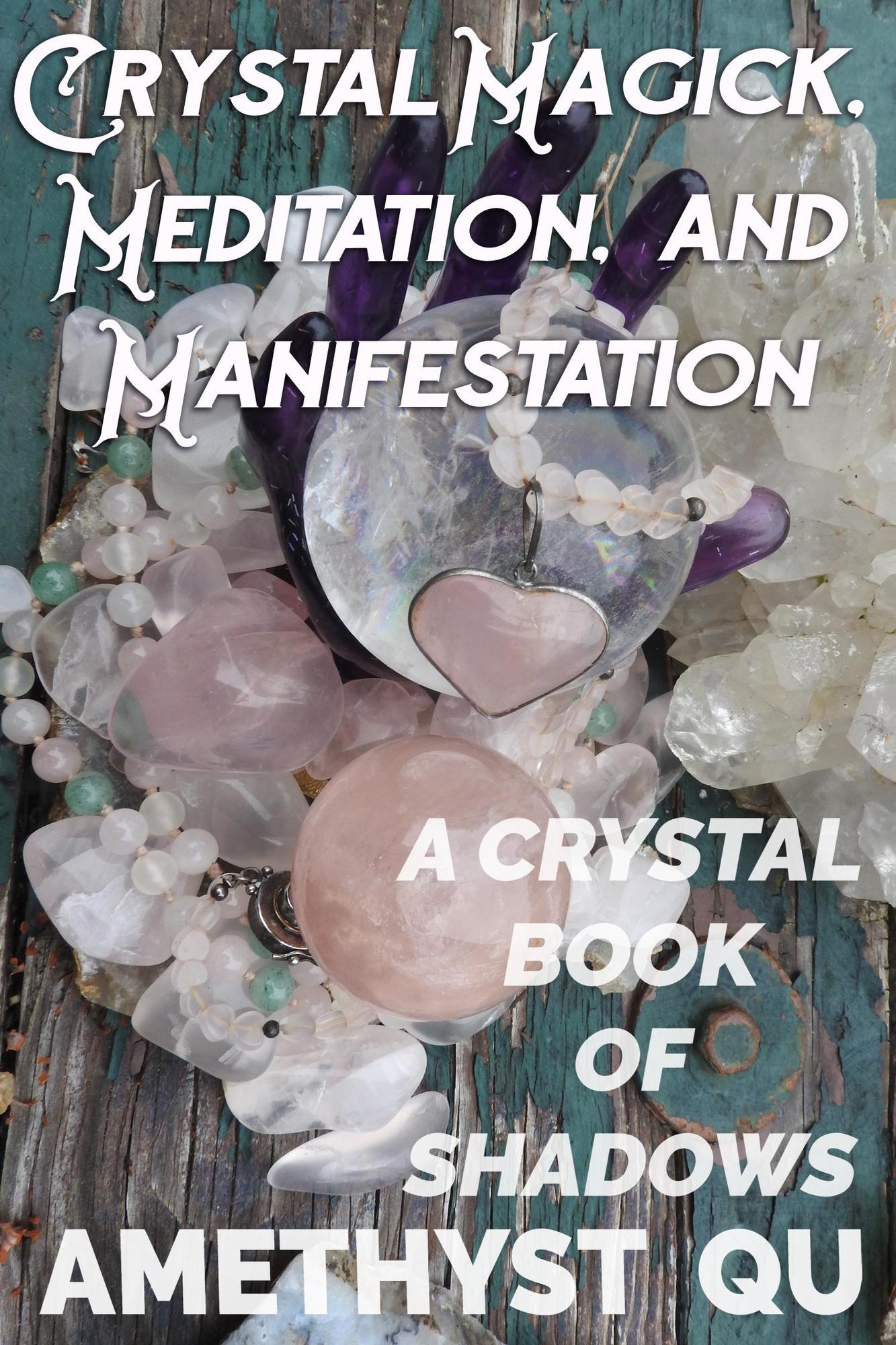 Smashwords – Crystal Magick, Meditation, and Manifestation: A Crystal ...