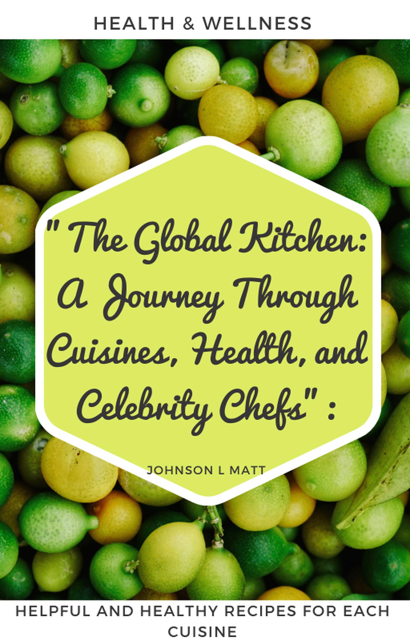 Smashwords – "The Global Kitchen: A Journey Through Cuisines, Health ...