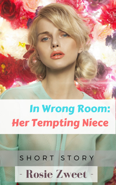 Smashwords In Wrong Room Her Tempting Niece A Book By Rosie Zweet