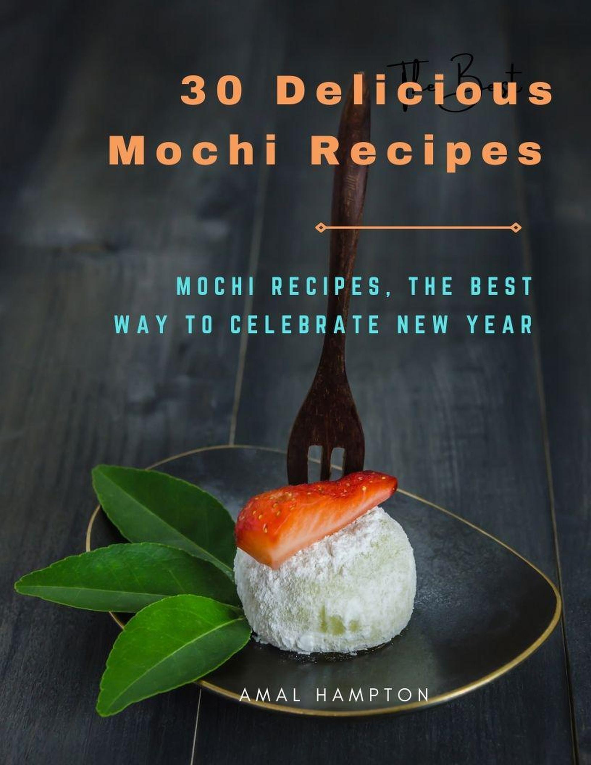 Smashwords – 30 Delicious Mochi Recipes : Mochi Recipes, The Best Way ...
