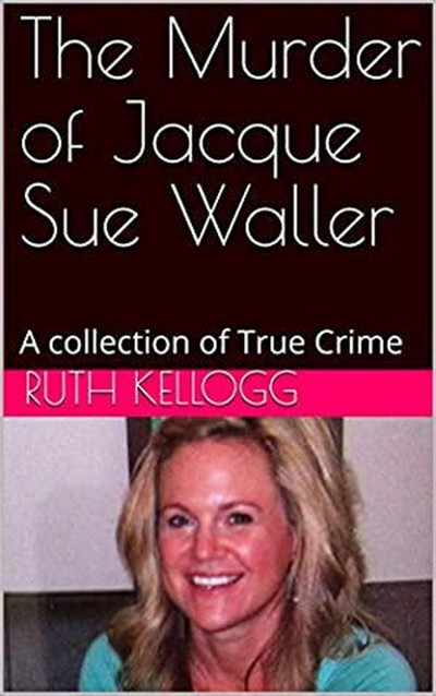 Smashwords – The Murder of Jacque Sue Waller – a book by Ruth Kellogg