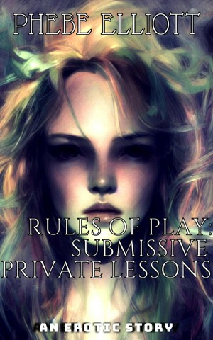 Smashwords – Rules of Play: Submissive Private Lessons