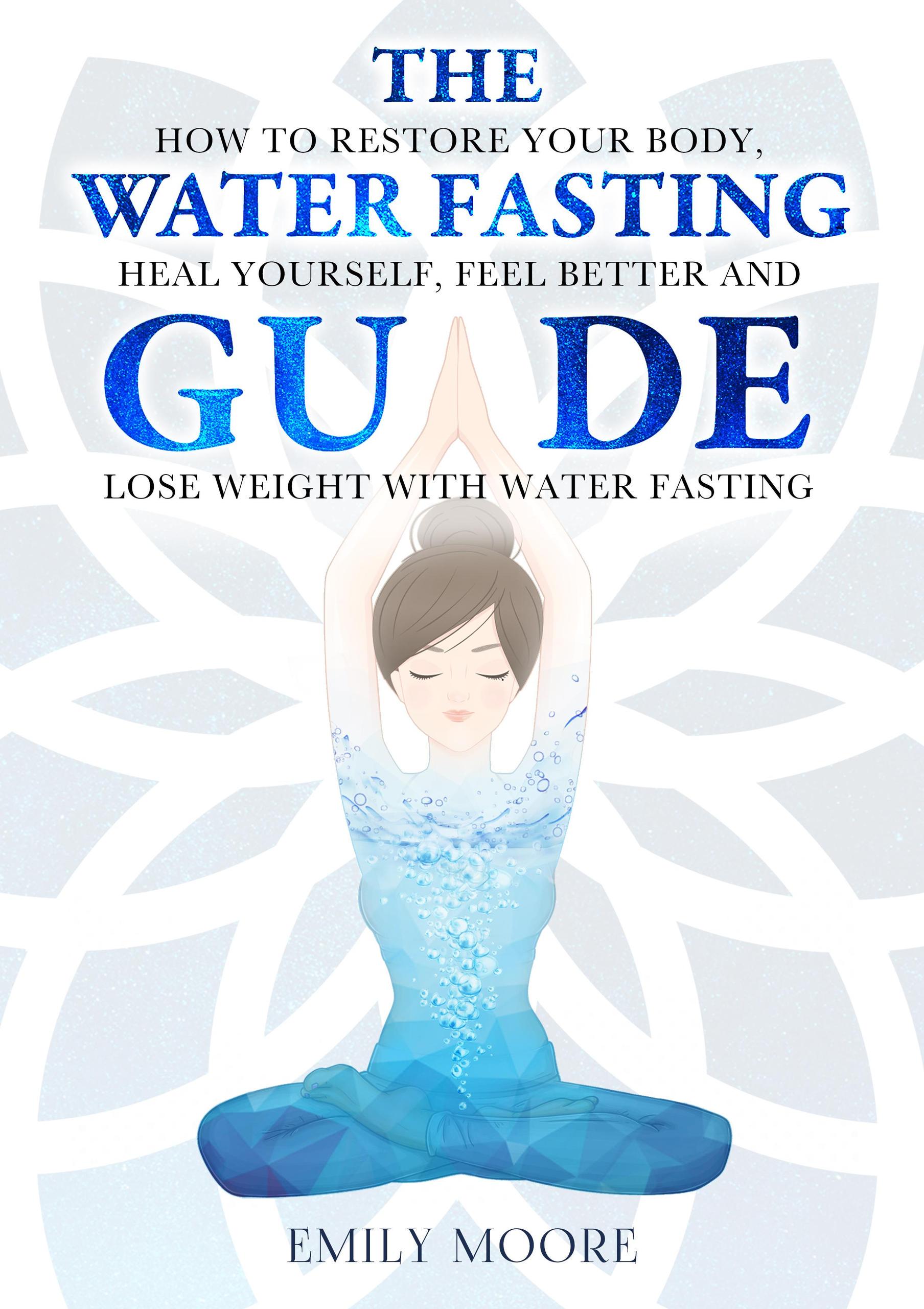 Smashwords – The Water Fasting Guide: How to Restore Your Body, Heal ...