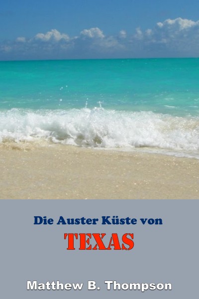 Smashwords – Die Auster Küste von Texas – a book by Matthew B. Thompson