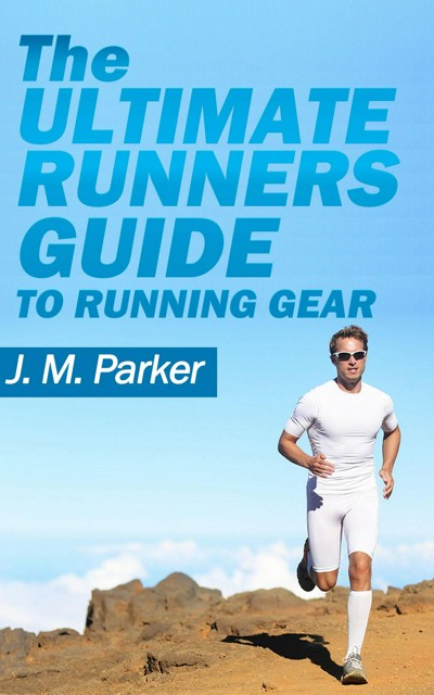 Smashwords – The Ultimate Runner's Guide to Running Gear – a book by J ...