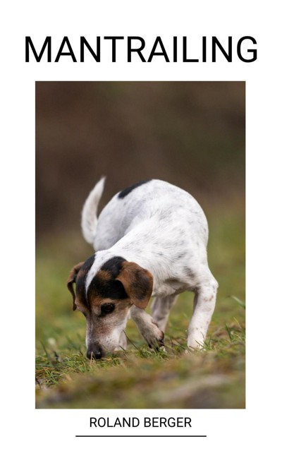 Smashwords – Mantrailing – a book by Roland Berger