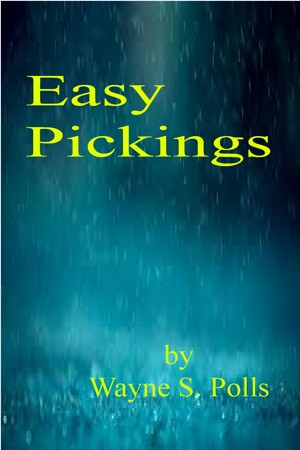 Smashwords – Easy Pickings – a book by Wayne S. Polls