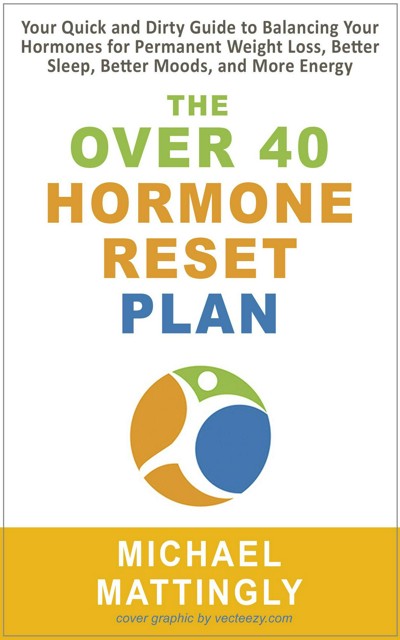 Smashwords – The Over 40 Hormone Reset Plan: Your Quick and Dirty Guide to Balancing Your ...