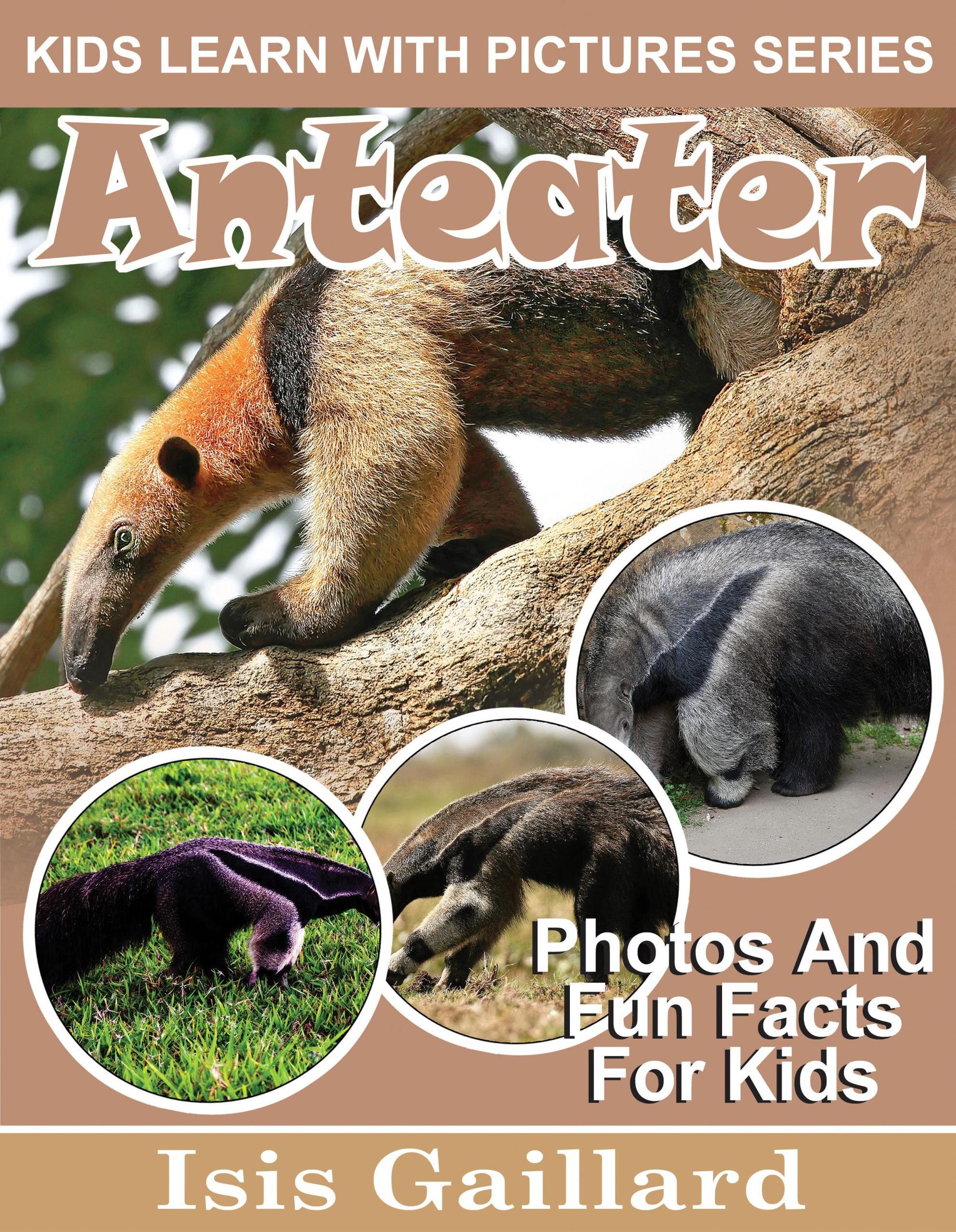 Smashwords – Anteater Photos and Fun Facts for Kids – a book by Isis ...