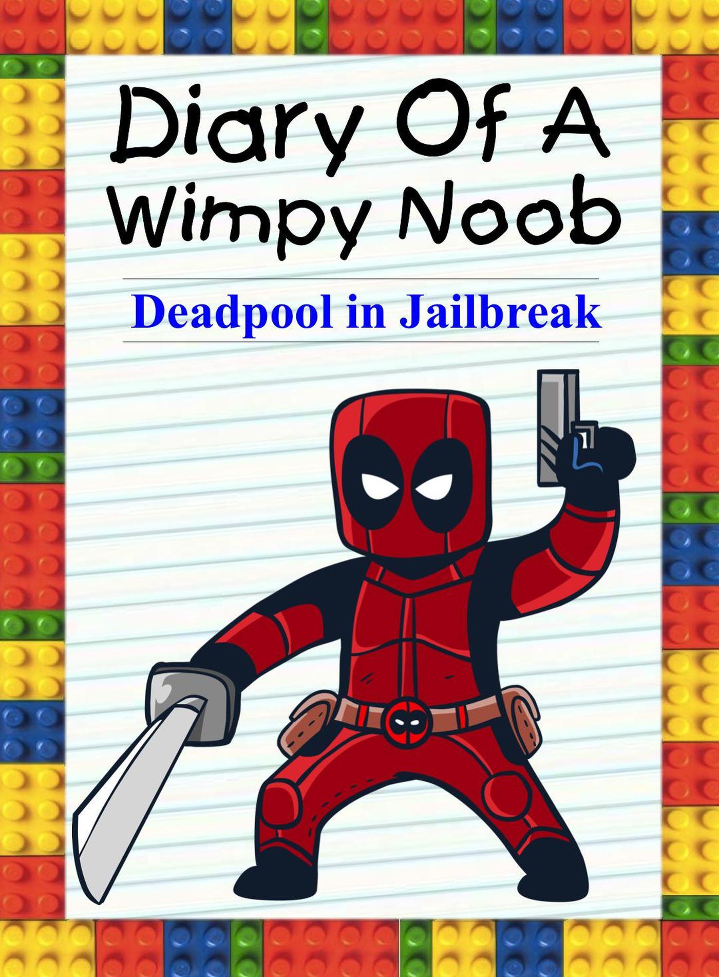 Smashwords – Diary Of A Wimpy Noob: Deadpool in Jailbreak – a book by ...
