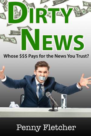 Smashwords – Dirty News: Whose $$$ Pays for the News You Trust