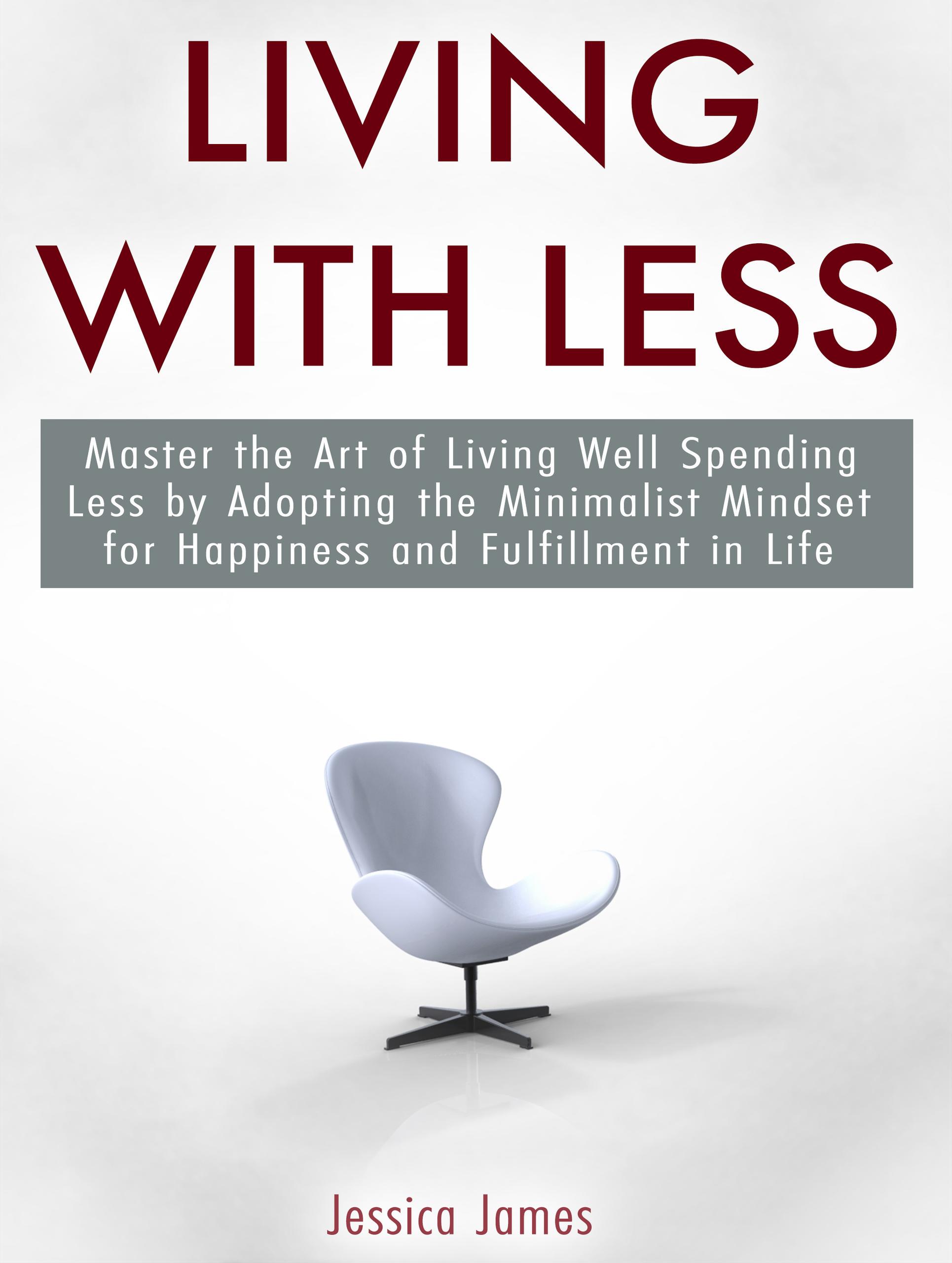Smashwords – Living with Less: Master the Art of Living Well Spending ...
