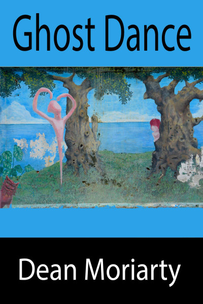 Smashwords – Ghost Dance – a book by Dean Moriarty