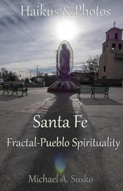 Smashwords – Haikus & Photos: Santa Fe Fractal-Pueblo Spirtuality – a book by Michael A. Susko