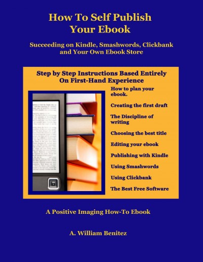 Smashwords – How To Self Publish Your Ebook: Succeeding on Kindle, Smashwords, Clickbank, and ...