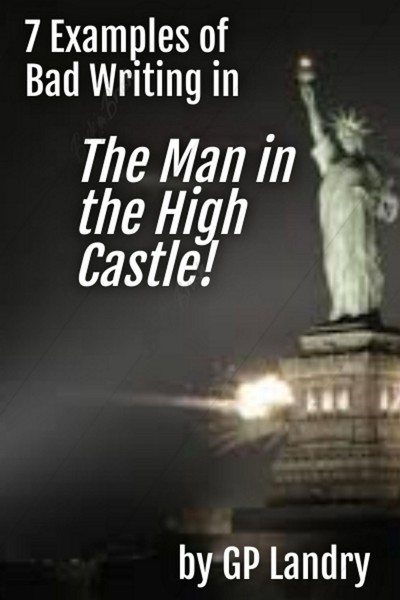 Smashwords – 7 Examples of Bad Writing in The Man in the High Castle ...