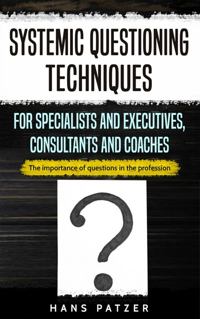 Smashwords – Systemic Questioning Techniques for Specialists and ...