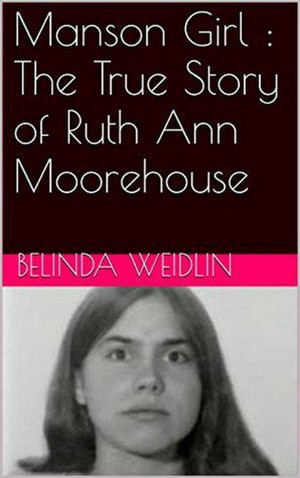 Smashwords – Manson Girl : The True Story of Ruth Ann Moorehouse