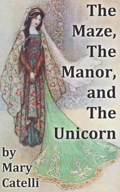 Smashwords – The Maze, the Manor, and the Unicorn – a book by Mary Catelli