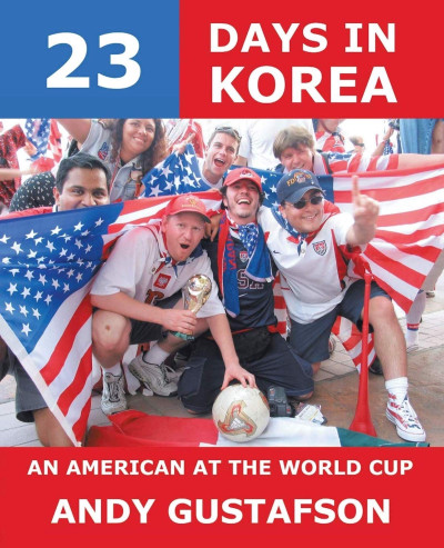 Smashwords – 23 Days in Korea: An American at the World Cup – a book by ...