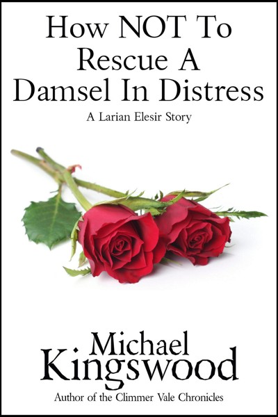 Smashwords – How NOT To Rescue A Damsel In Distress – a book by Michael ...