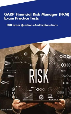 Smashwords – GARP Financial Risk Manager (FRM) - Exam Practice Tests ...