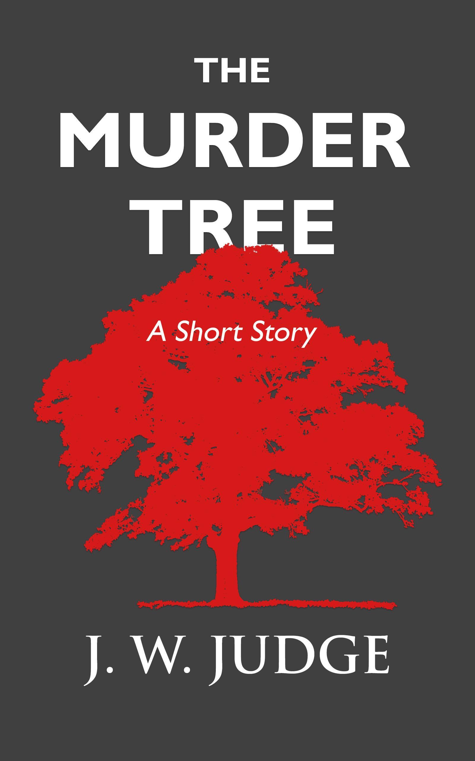 Smashwords – The Murder Tree (A Short Story) – a book by J. W. Judge
