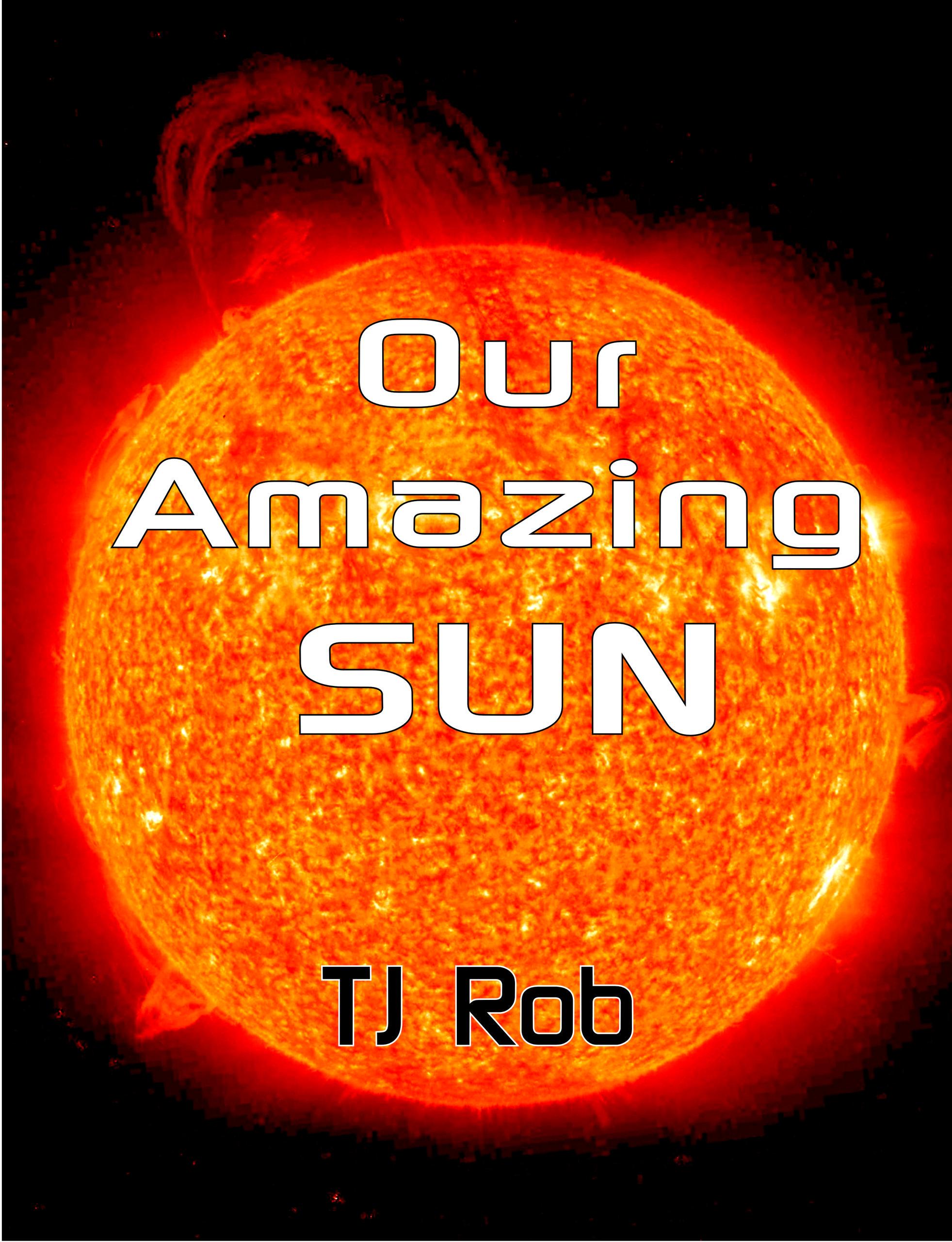 Smashwords – Our Amazing Sun – a book by TJ Rob