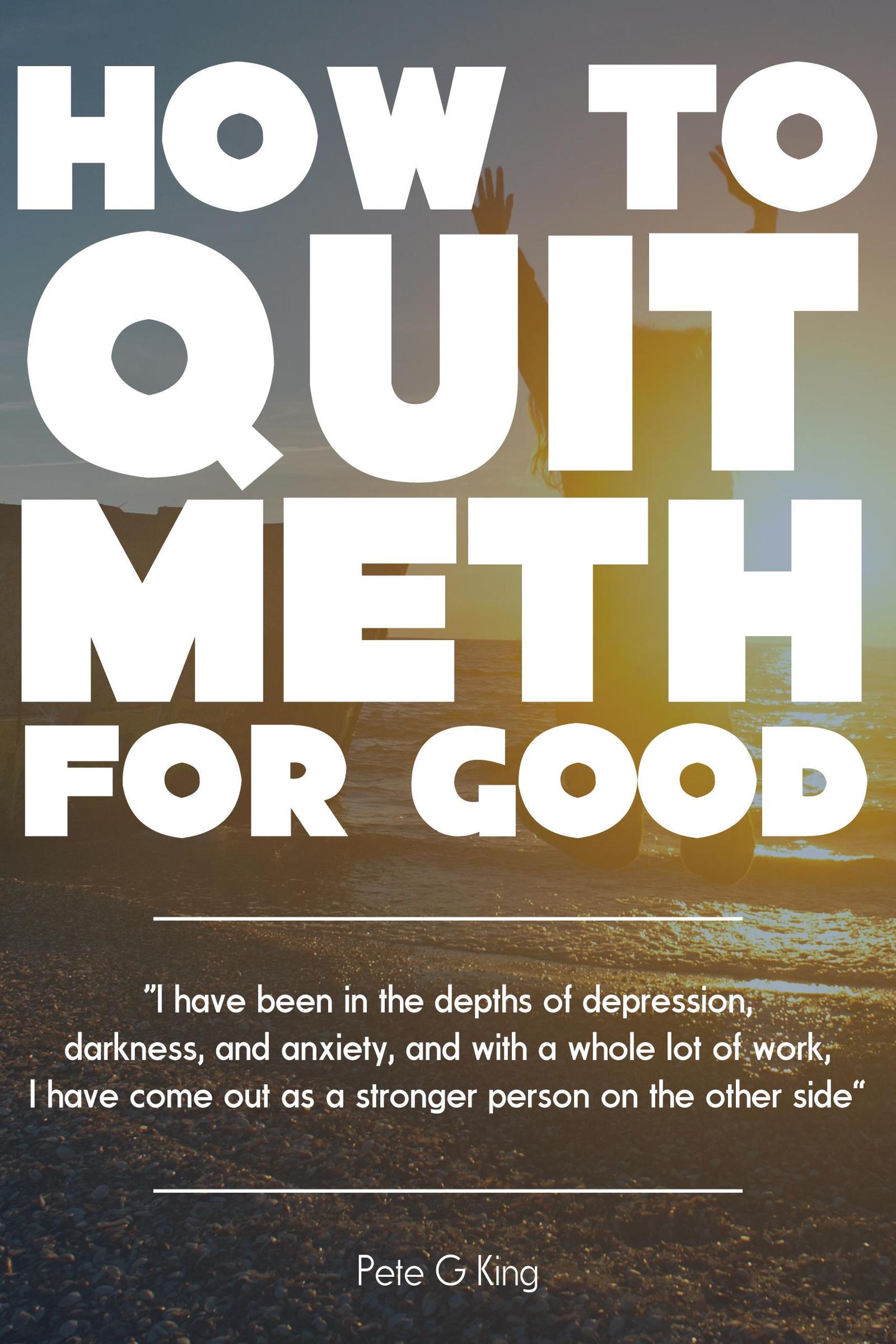 Smashwords – How to Quit Meth For Good – a book by Pete G King