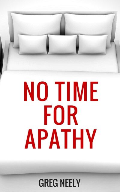 Smashwords – No Time for Apathy – a book by Greg Neely