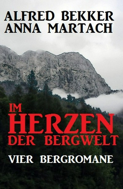 Smashwords – Im Herzen der Bergwelt – a book by Alfred Bekker & Anna ...