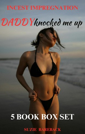Smashwords – Incest Impregnation: Daddy Knocked me Up, Five Book Box Set