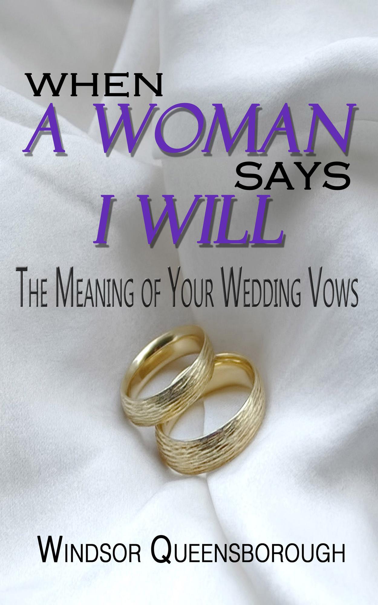 Smashwords – When A Woman Says I Will: The Meaning of Your Wedding Vows ...