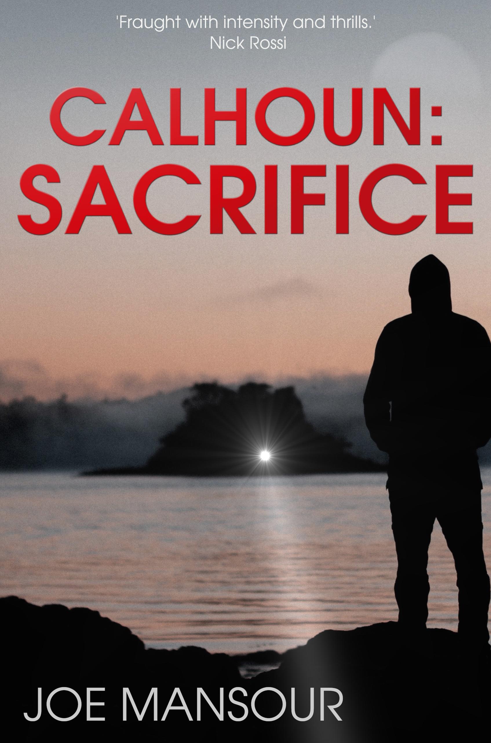 Smashwords – Calhoun: Sacrifice – a book by Joe Mansour