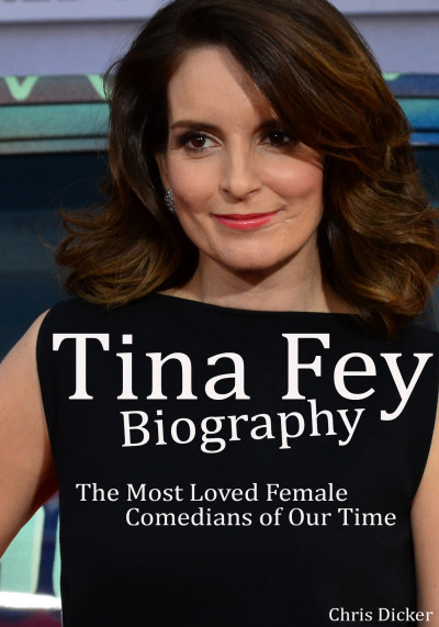 Smashwords – Tina Fey Biography: The Most Loved Female Comedians of Our Time – a book by Chris ...