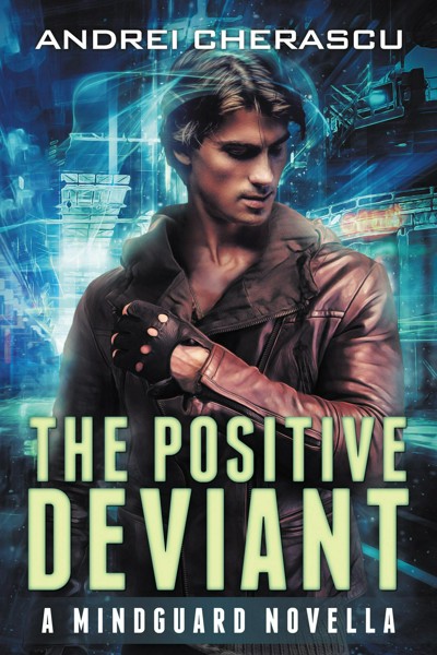 Smashwords – The Positive Deviant: A Mindguard Novella – a book by Andrei Cherascu