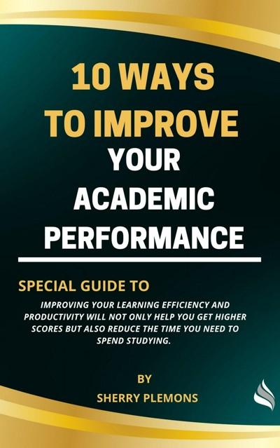 Smashwords – 10 Ways to Improve Your Academic Performance : Improving ...