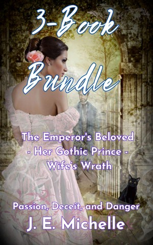 Smashwords – 3-Book Bundle: The Emperor's Beloved - Her Gothic Prince - Wife’s Wrath