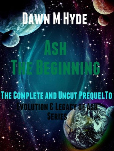 Smashwords – Ash-The Beginning: The Complete and Uncut Prequel to – a book by Dawn M Hyde