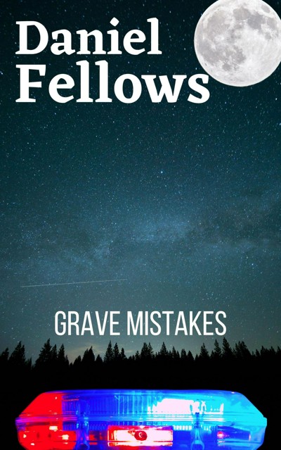 Smashwords – Grave Mistakes – a book by Daniel Fellows